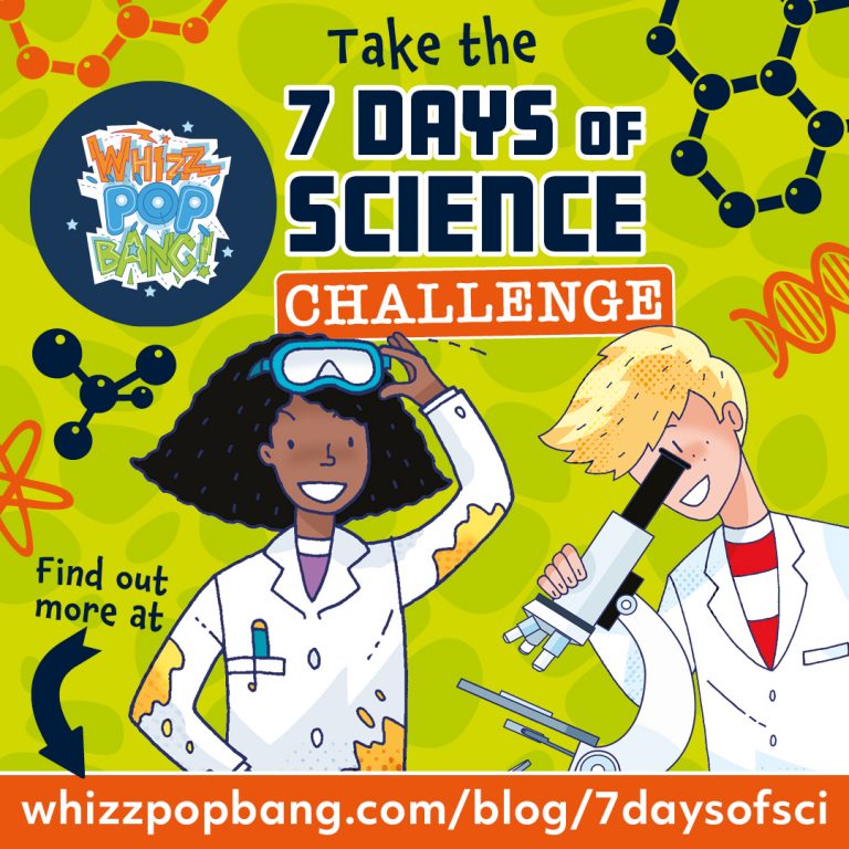 Take the ‘Seven Days of Science’ challenge! – Whizz Pop Bang Blog