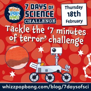 Take the ‘Seven Days of Science’ challenge! – Whizz Pop Bang Blog